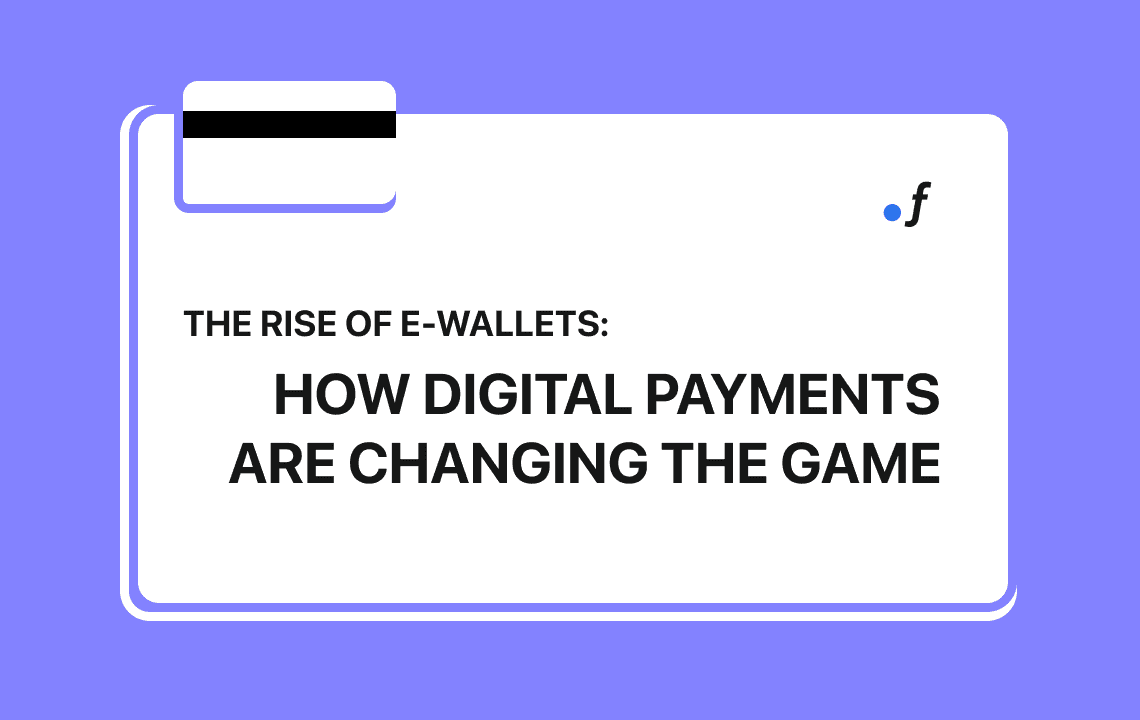 The Rise of E-Wallets: How Digital Payments are Changing the Game | FuncWallet